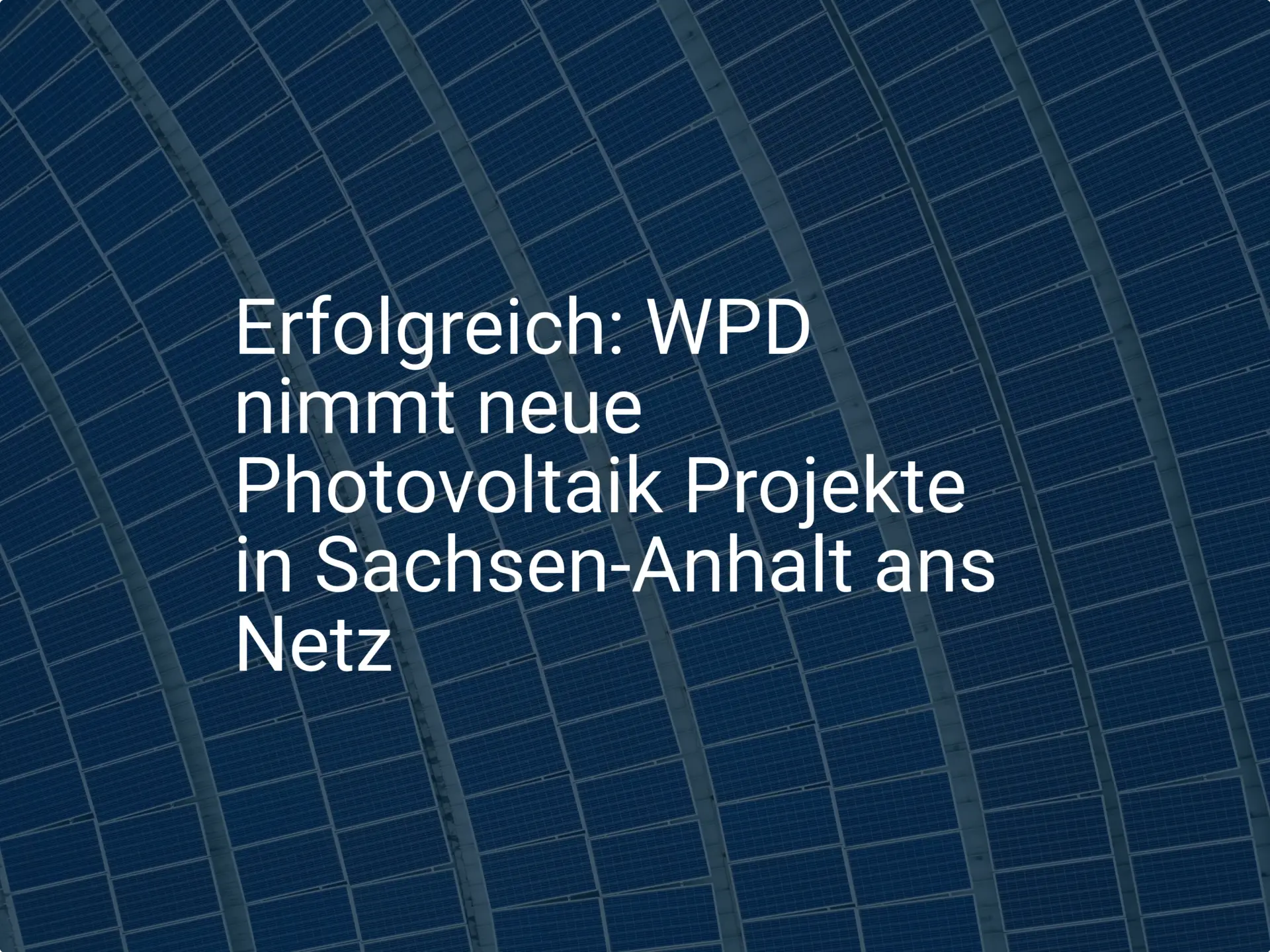 Erfolgreich: WPD nimmt neue Photovoltaik Projekte in Sachsen-Anhalt ans ...