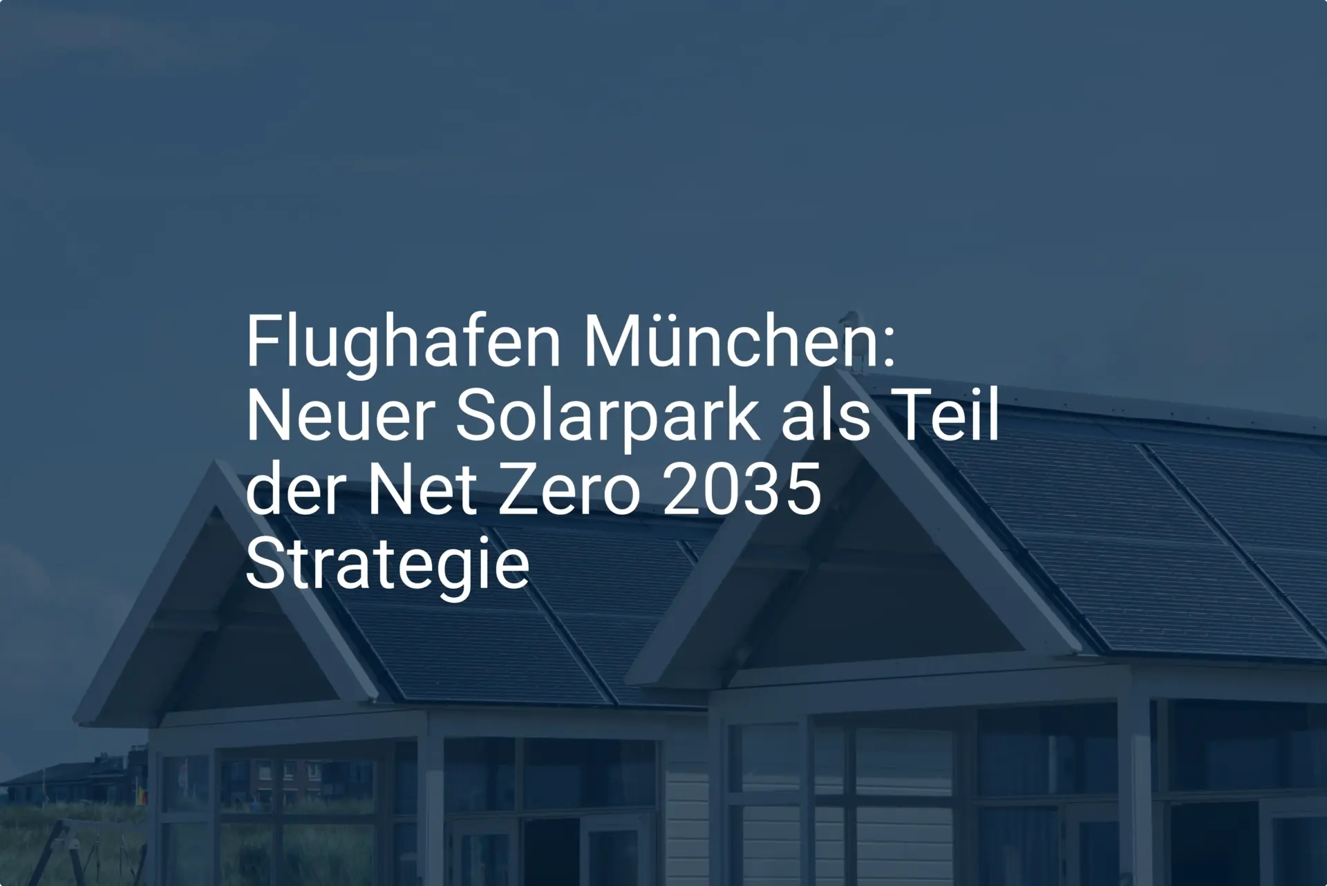 Flughafen München: Neuer Solarpark als Teil der Net Zero 2035 Strategie ...