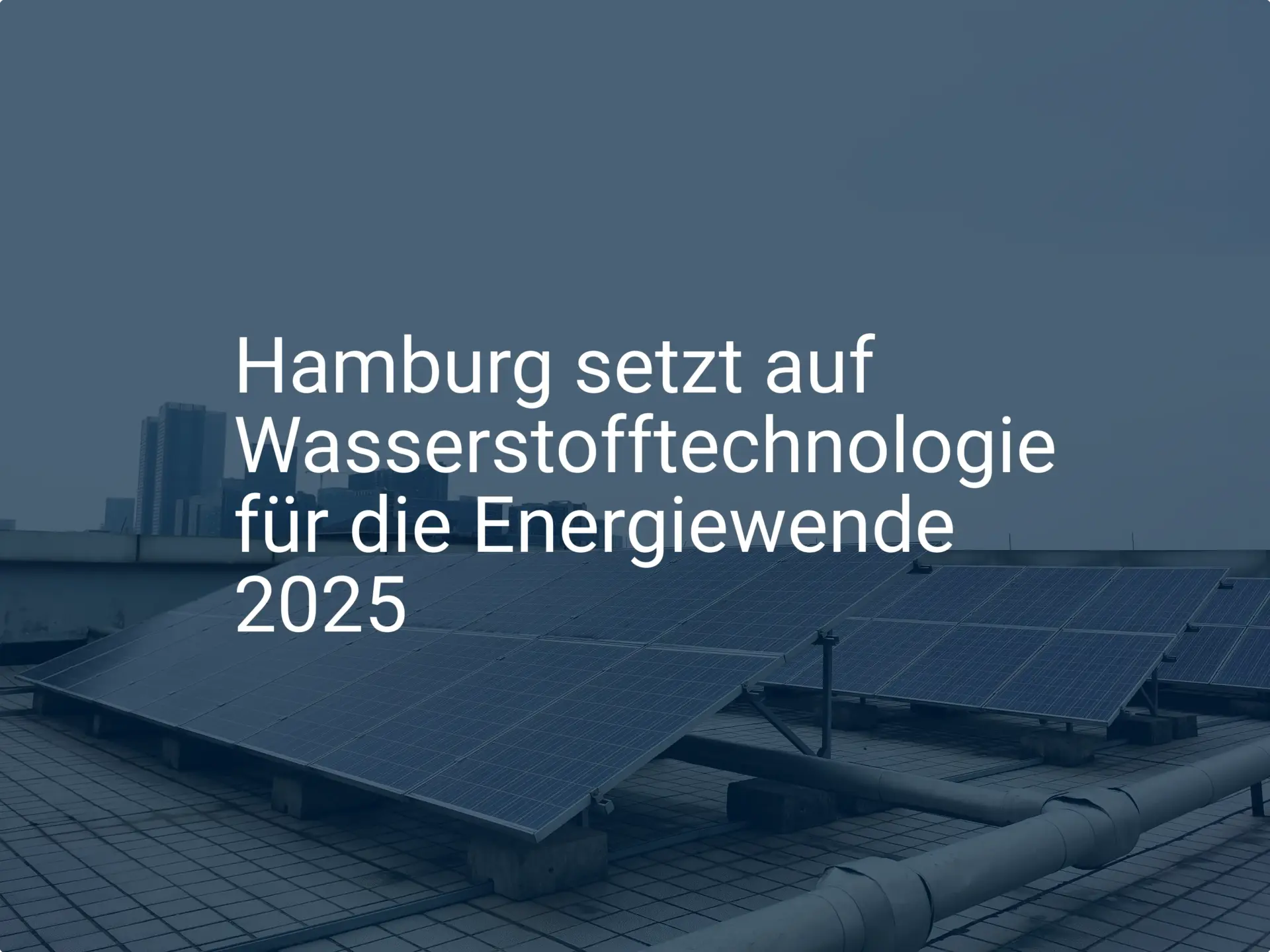 Hamburg setzt auf Wasserstofftechnologie für die Energiewende 2025 ...