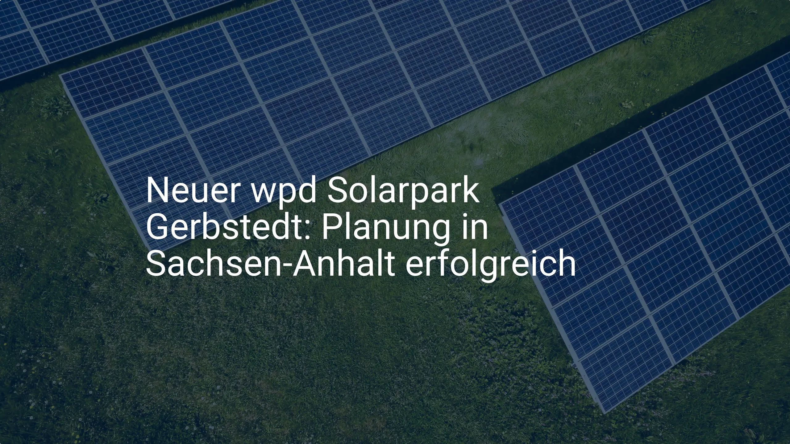 Neuer wpd Solarpark Gerbstedt: Planung in Sachsen-Anhalt erfolgreich ...